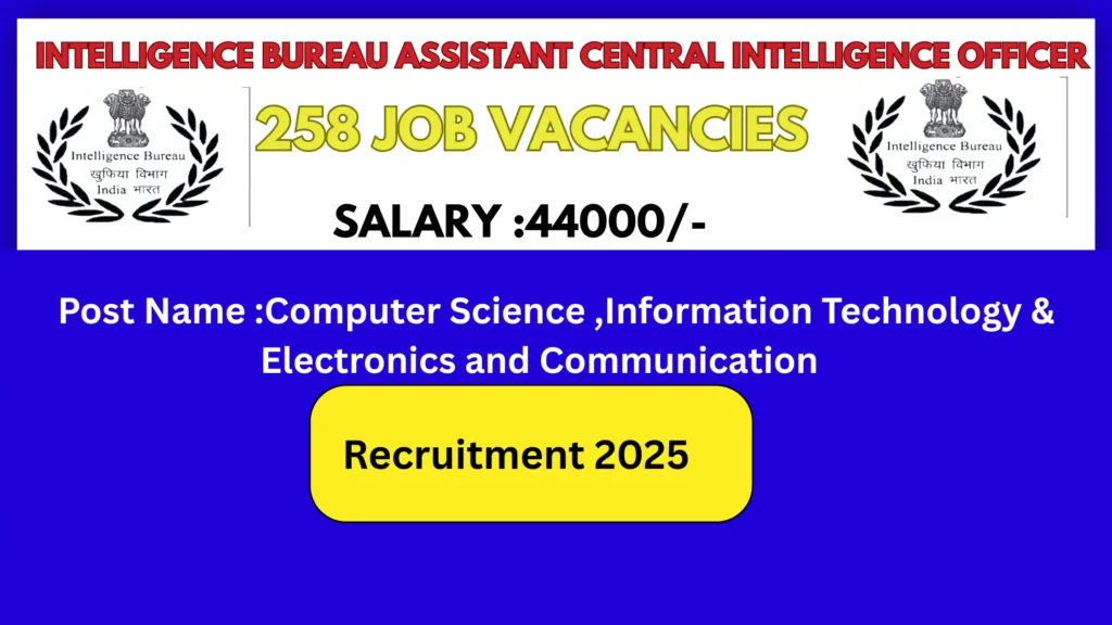 IB ACIO Tech Recruitment 2025: 258 Vacancies, Eligibility, Apply Online ...